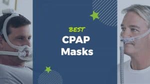CPAP Masks: The Top 7 Reviewed For A Comfortable Sleep