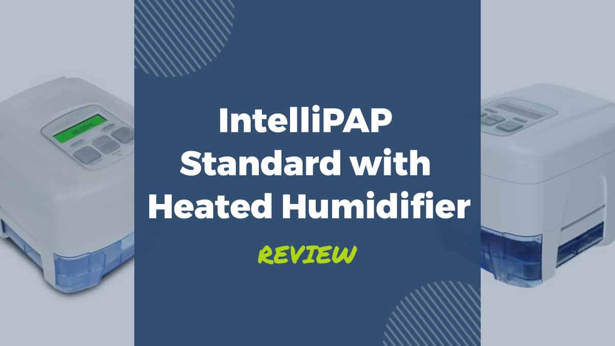 IntelliPAP Standard with Heated Humidifier Review